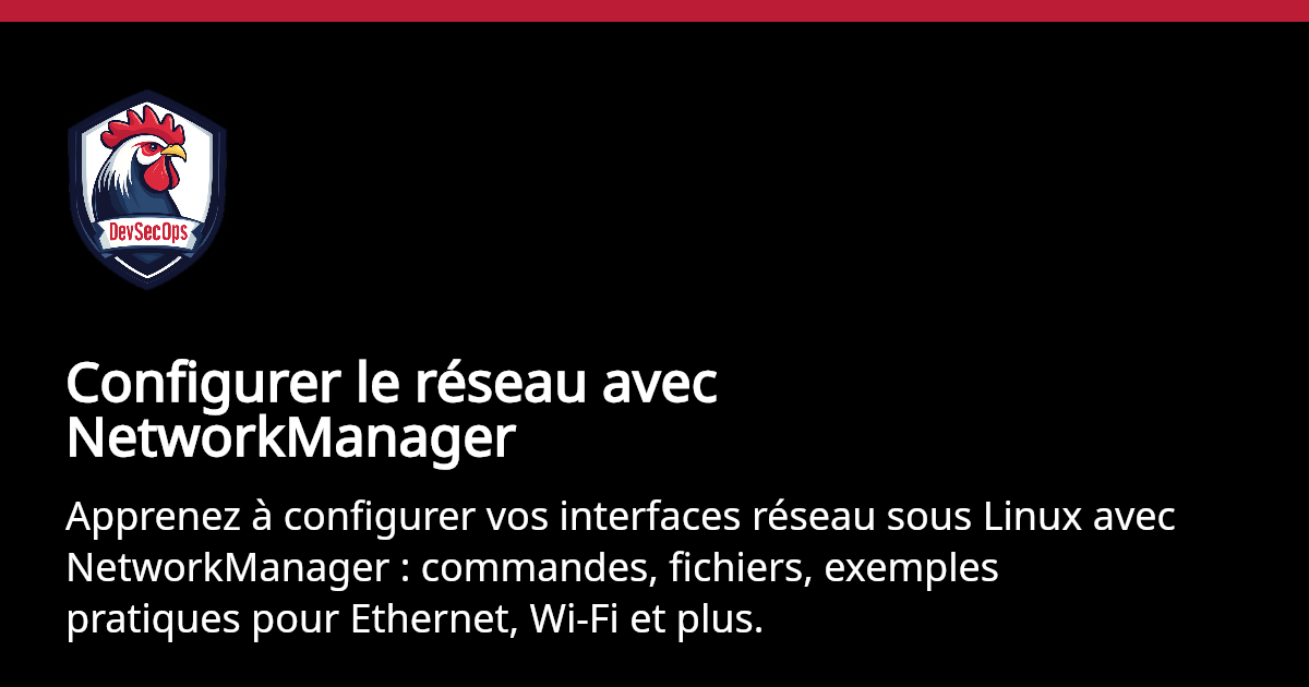 Configurer le réseau avec NetworkManager | DevSecOps