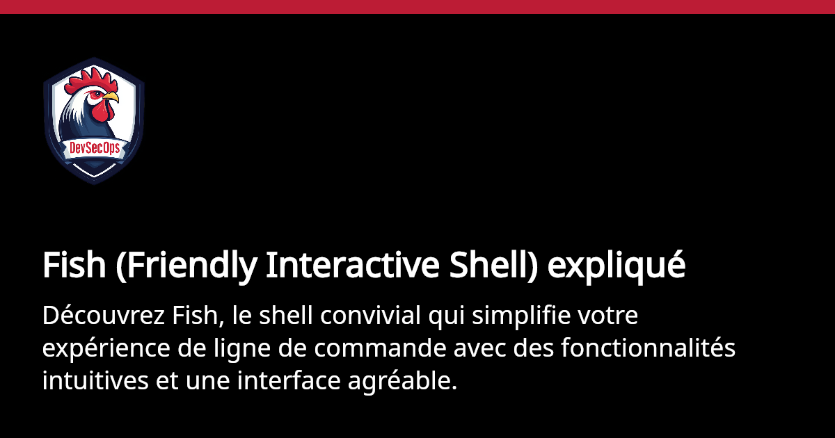 Fish (Friendly Interactive Shell) expliqué | DevSecOps