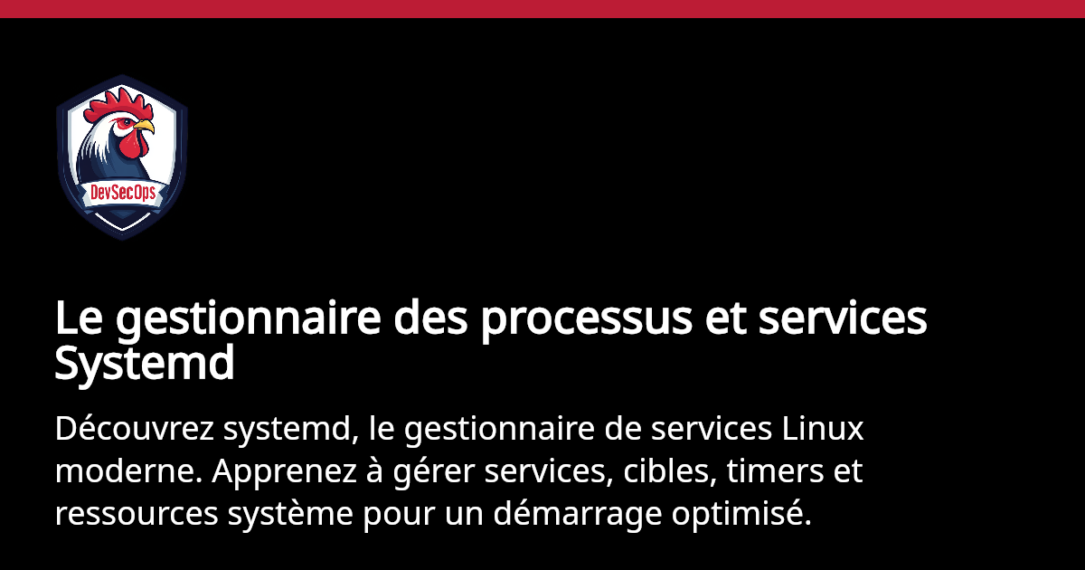 Le gestionnaire des processus et services Systemd | Stéphane ROBERT
