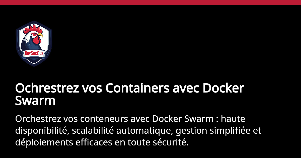 Ochrestrez vos Containers avec Docker Swarm | DevSecOps