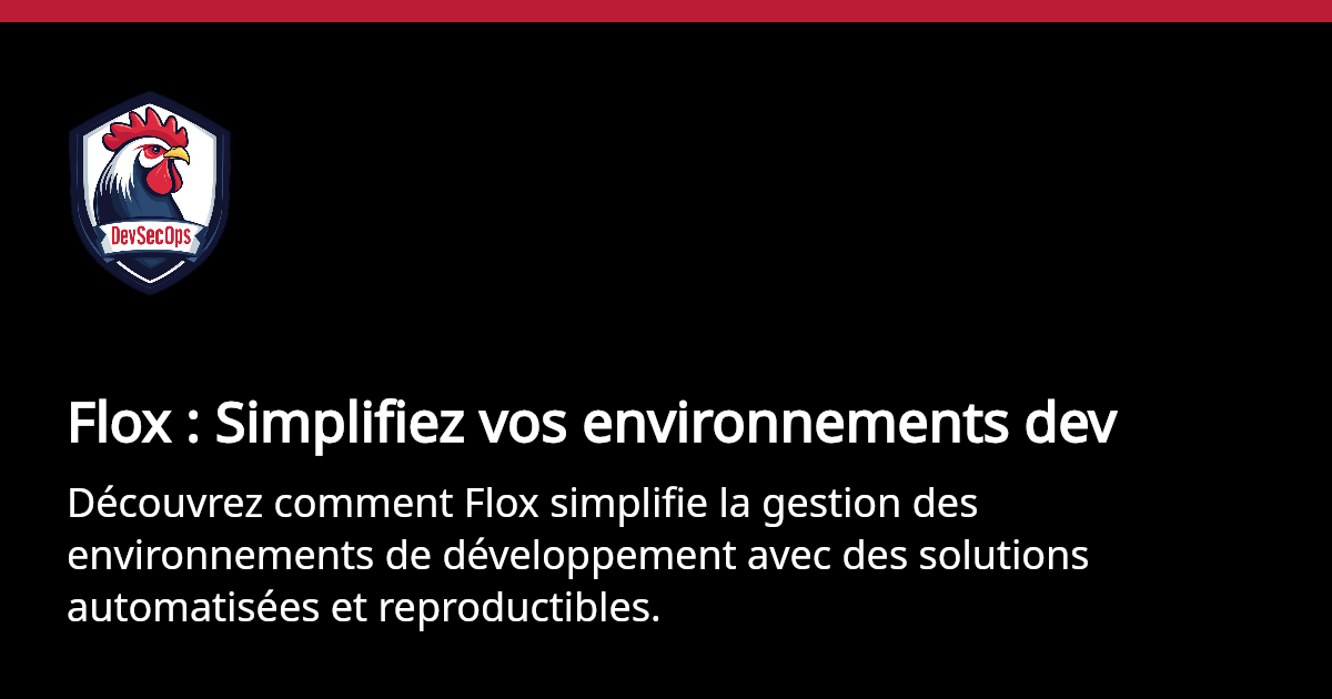 Flox : Simplifiez vos environnements dev | DevSecOps