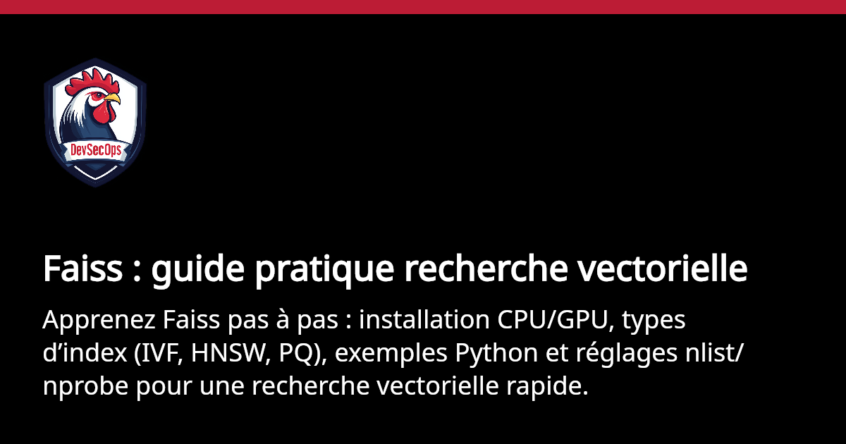 Faiss : guide pratique recherche vectorielle | Stéphane ROBERT