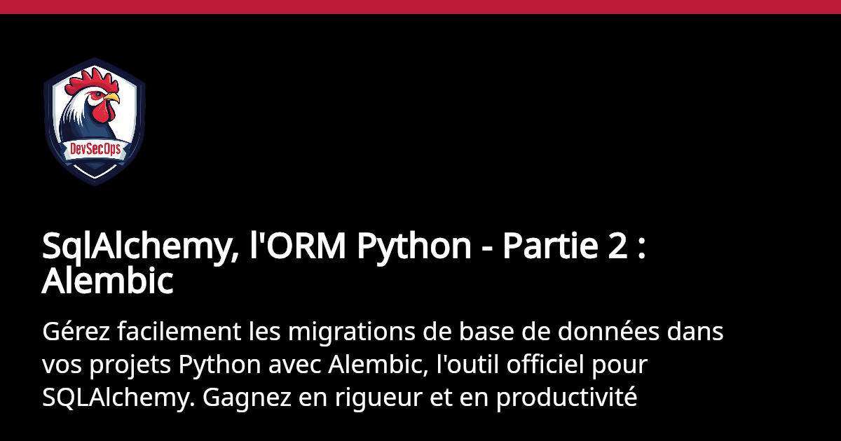 SqlAlchemy, l'ORM Python - Partie 2 : Alembic | Stéphane ROBERT