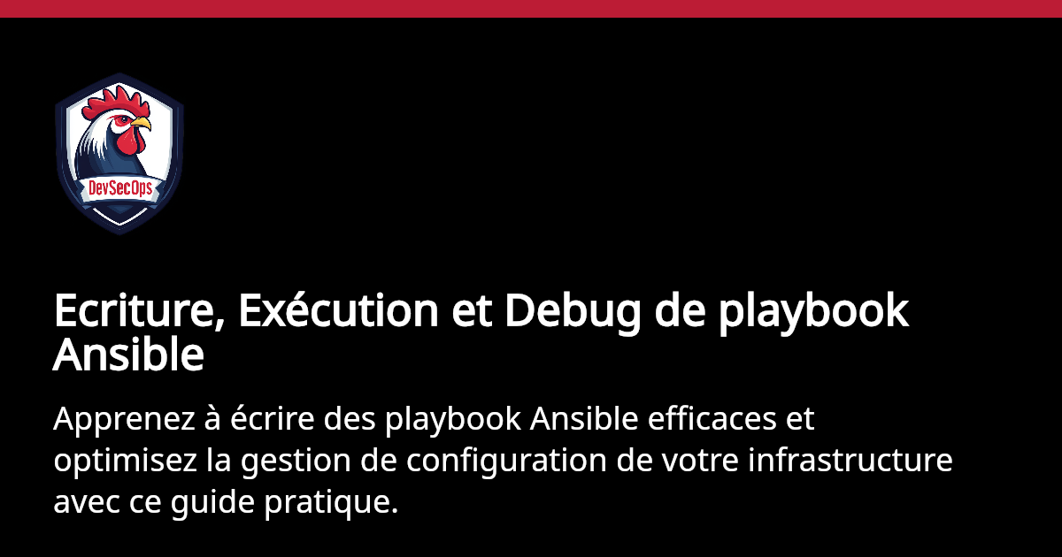 Ecriture, Exécution et Debug de playbook Ansible | DevSecOps