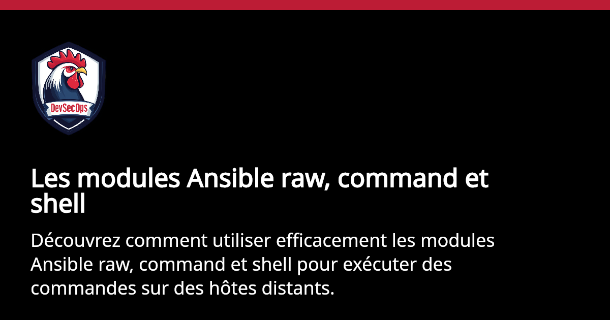 Les modules Ansible raw, command et shell | DevSecOps