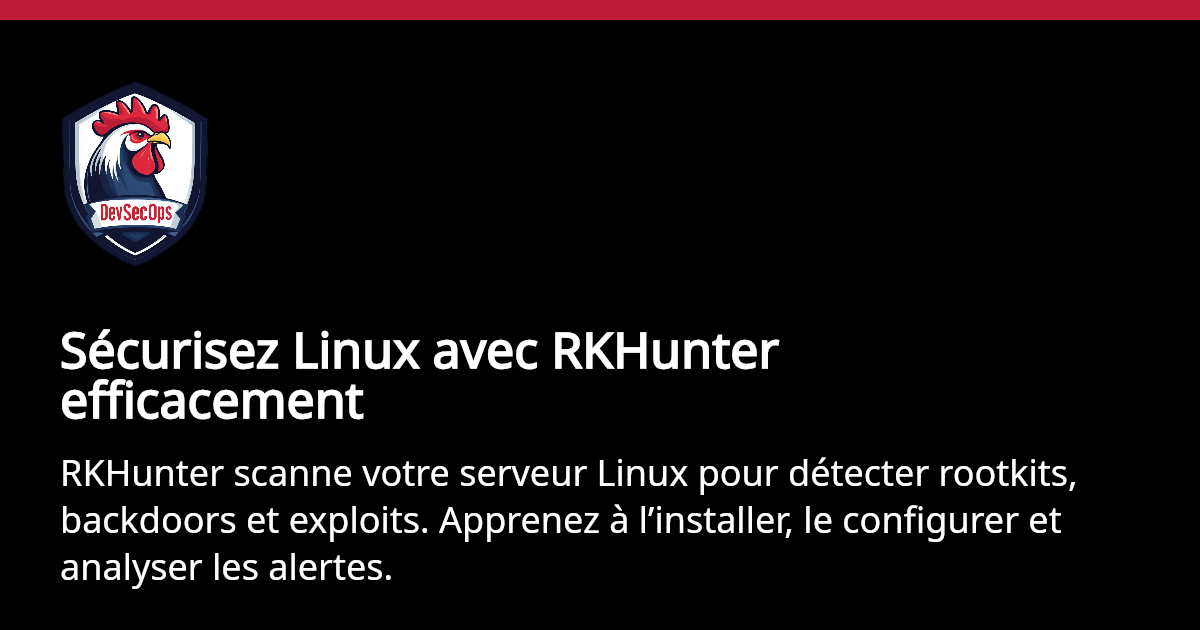 Sécurisez Linux avec RKHunter efficacement | Stéphane ROBERT