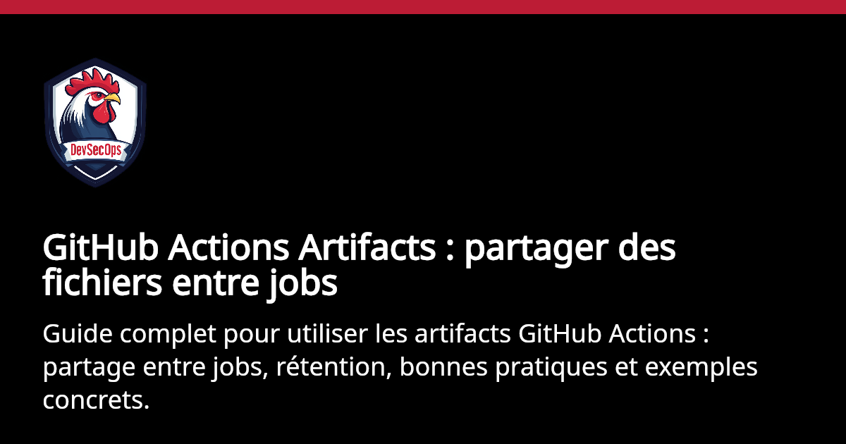 GitHub Actions Artifacts : partager des fichiers entre jobs | Stéphane ...