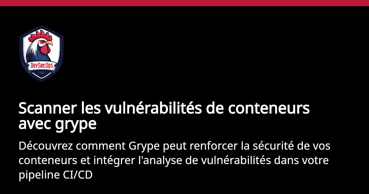 Scanner les vulnérabilités de conteneurs avec grype | DevSecOps