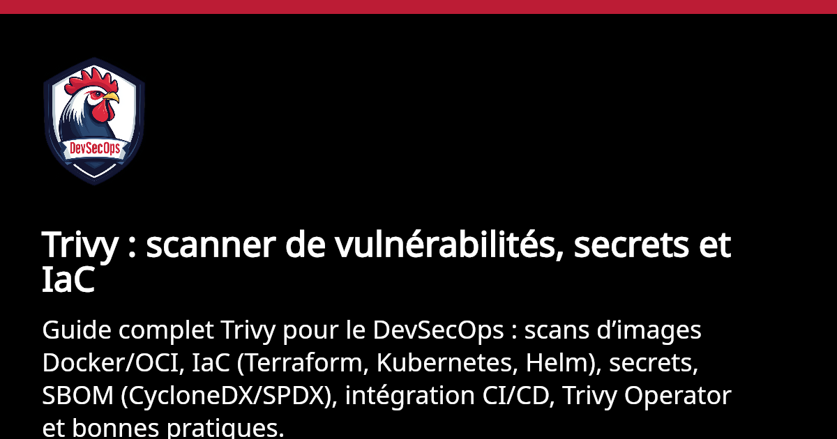 Trivy : scanner de vulnérabilités, secrets et IaC | Stéphane ROBERT