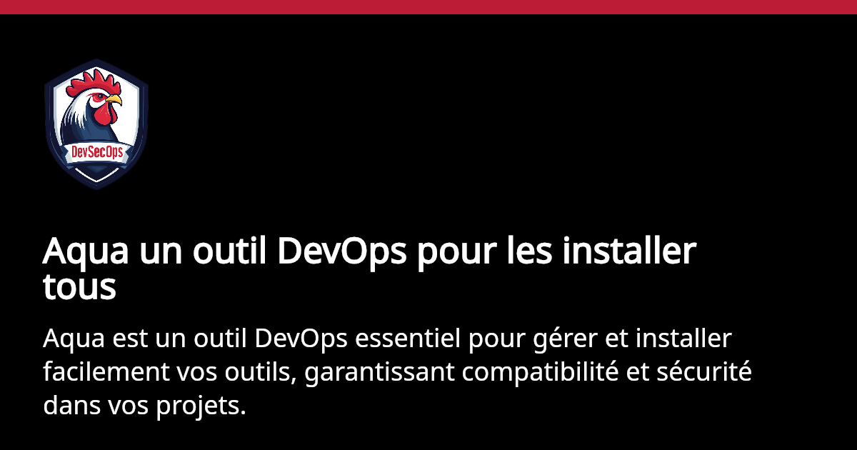 Aqua un outil DevOps pour les installer tous | DevSecOps