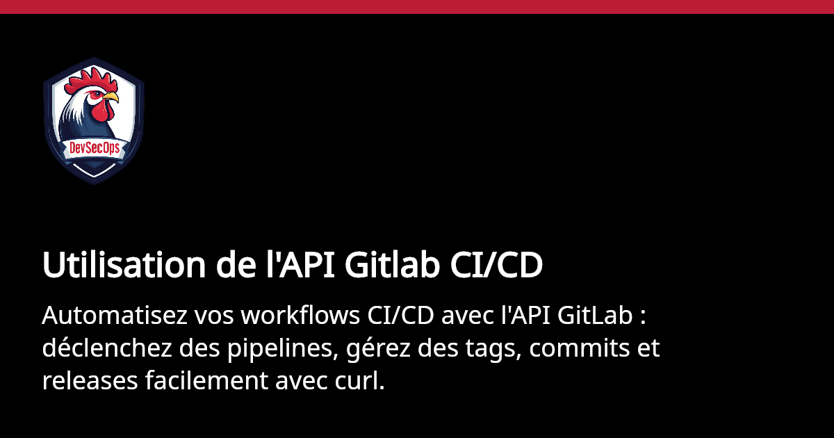 Utilisation de l'API Gitlab CI/CD | DevSecOps