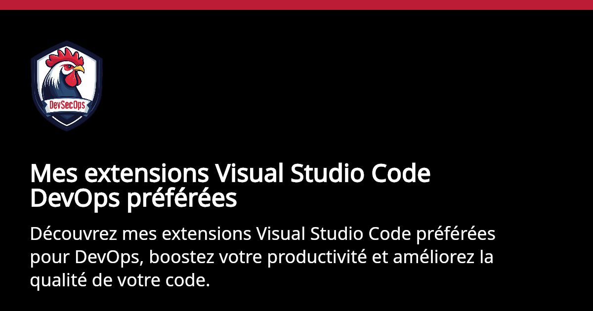 Mes extensions Visual Studio Code DevOps préférées | DevSecOps Mes extensions Visual Studio Code DevOps préférées | DevSecOps